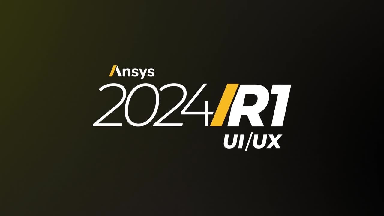 (video) Ansys 2024 R1: Elevating Interface and Experience - Self ...